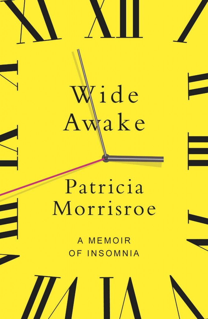 Wide Awake: A Memoir of Insomnia | Patricia Morrisroe